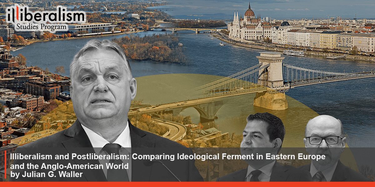 Illiberalism and Postliberalism: Comparing Ideological Ferment in ...