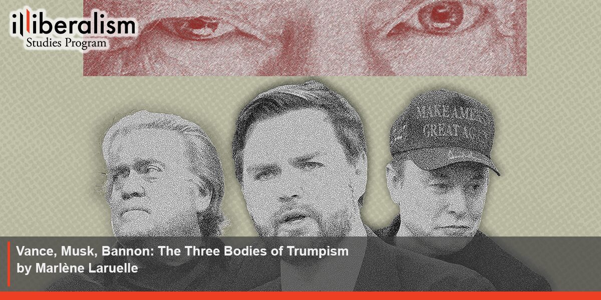 Vance, Musk, Bannon: The Three Bodies of Trumpism | illiberalism.org
