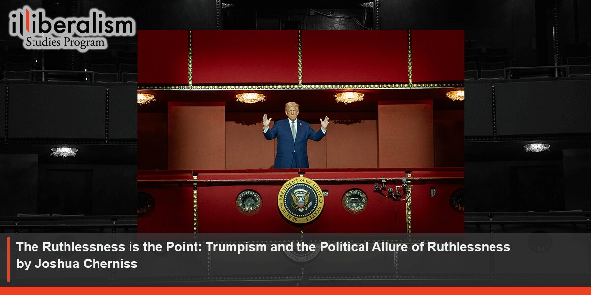 The Ruthlessness is the Point: Trumpism and the Ethical Allure of ...