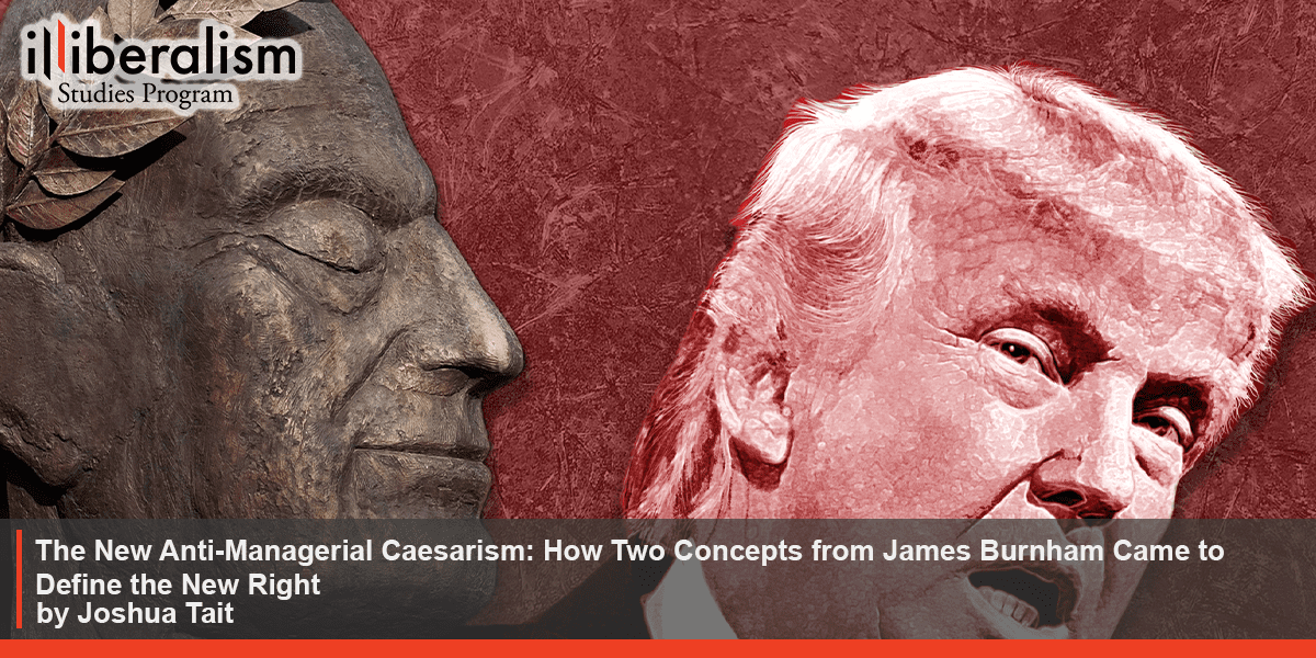 The New Anti-Managerial Caesarism: How Two Concepts from James Burnham Came to Define the New ...